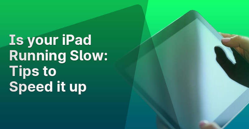 Is Your iPad Running Slow: Tips to Speed It Up | Buzzmeeh